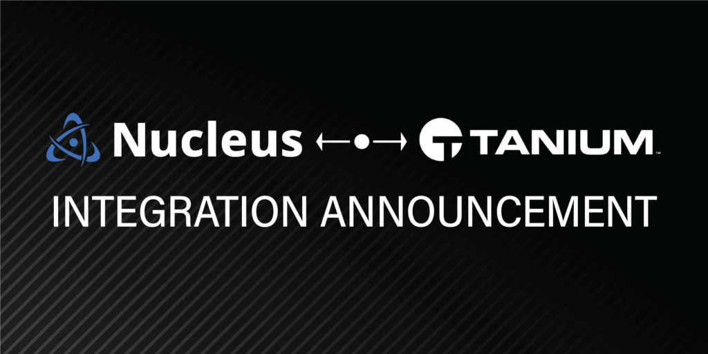 Nucleus and Tanium Integration | Nucleus Release Notes