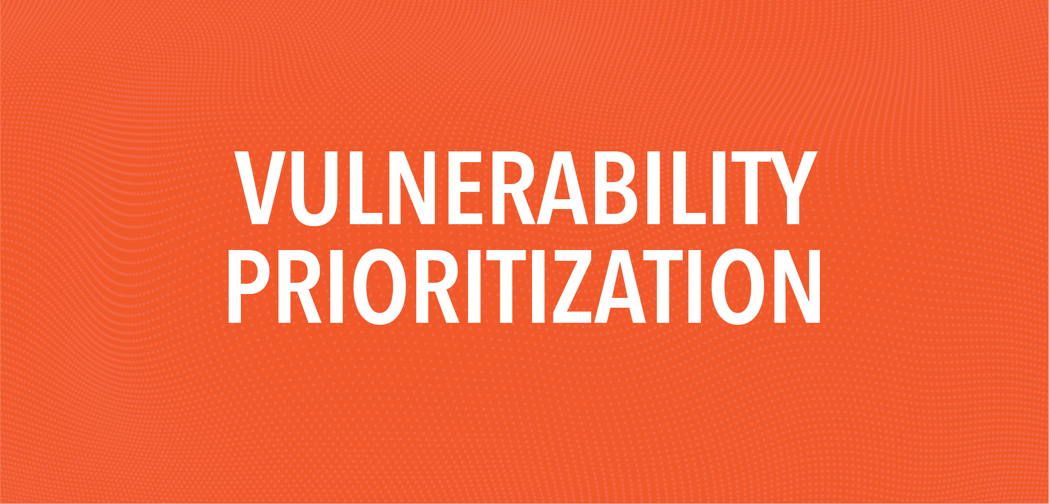 Nucleus Resource | What is Vulnerability Prioritization?