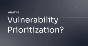 What is Vulnerability Prioritization? Key Concepts & Methods