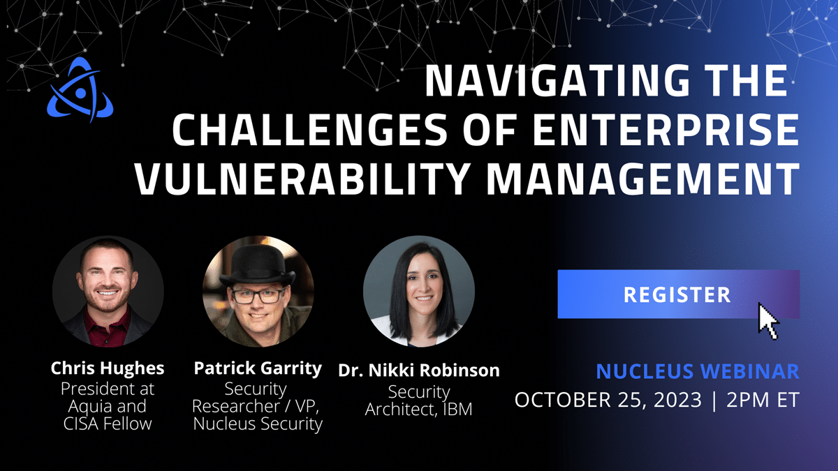 Nucleus Webinar | Enterprise Vulnerability Management Challenges