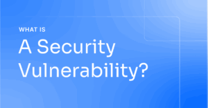 Nucleus Resource | What is a Security Vulnerability?
