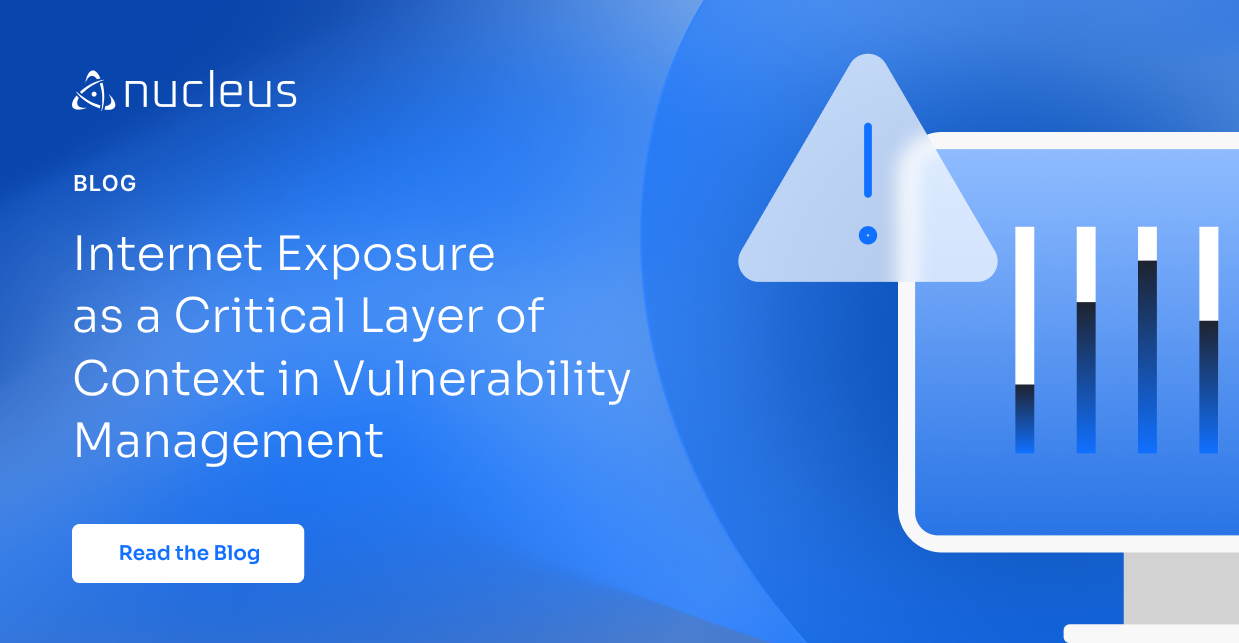 Internet Exposure: A Critical Layer of Context in Vulnerability Management